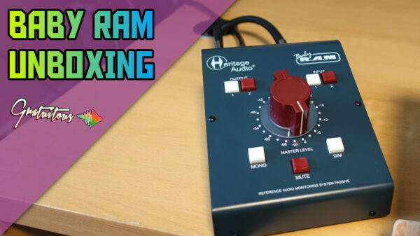 Heritage Audio – Baby RAM [UNBOXING] | GratuiTous