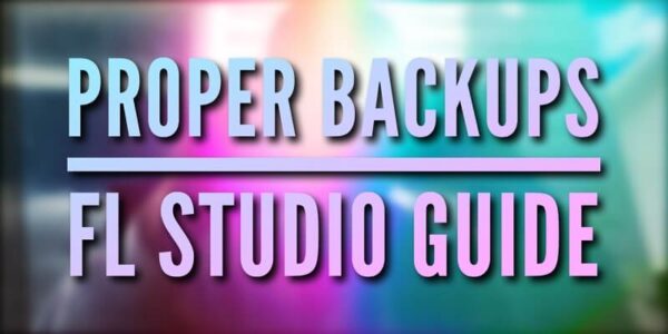 Ultimate Guide to Backing Up Your Songs in FL Studio | GratuiTous